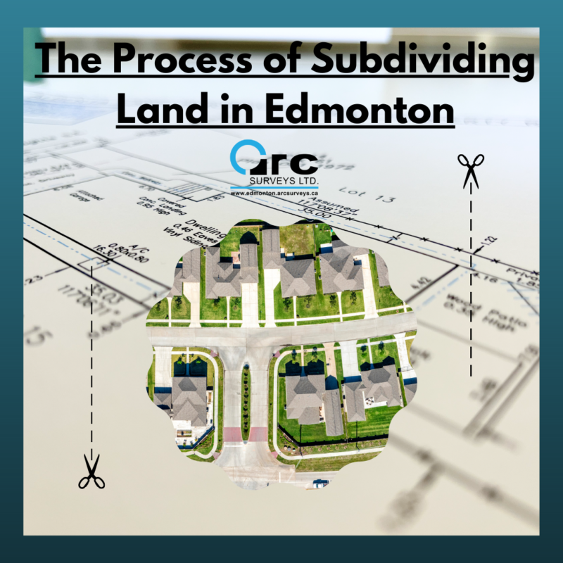 The Process of Subdividing Land in Edmonton | Arc Surveys